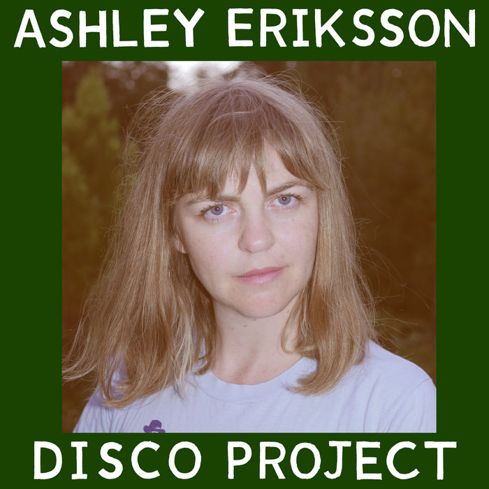 Ashley Eriksson Disco Project | Ashley Eriksson
