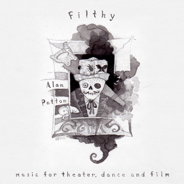 Filthy music for theater, dance and film | Alan Patton