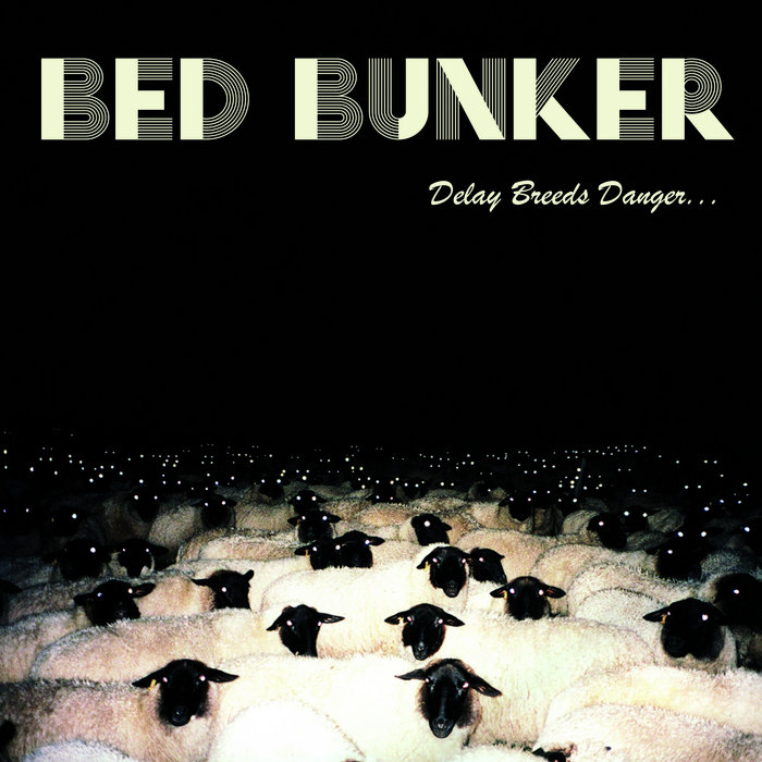 Delay Breeds Danger... | BED BUNKER | Bed Bunker