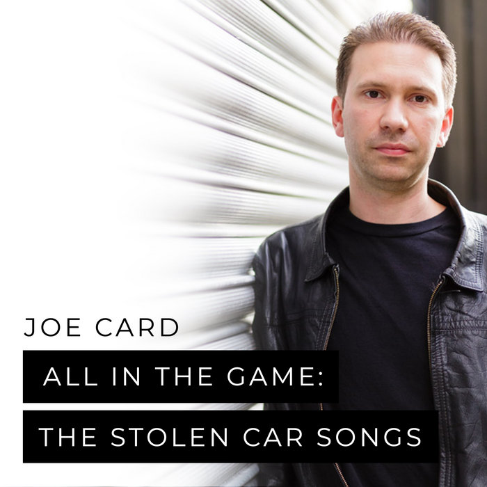 All in the Game : the Stolen Car Songs | Joe Card