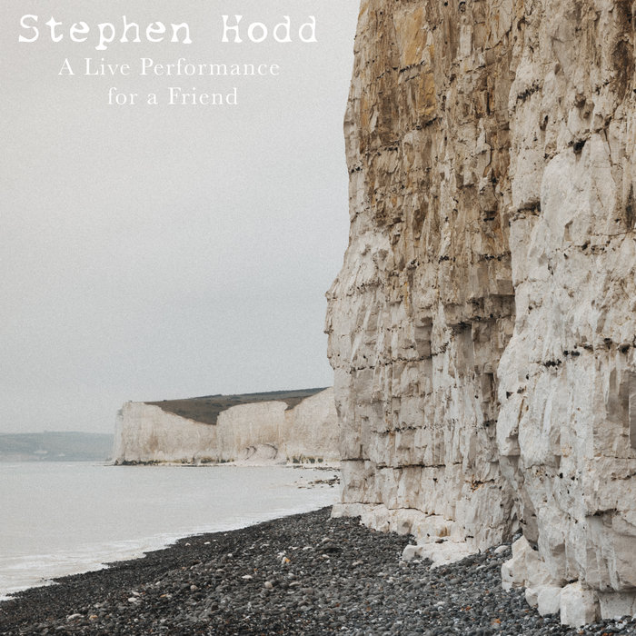 A Live Performance for a Friend | Stephen Hodd