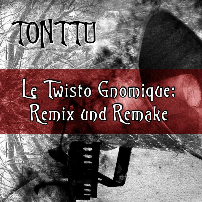 Le Twisto Gnomique: Remix und Remake | TONTTU | PANICMACHINE