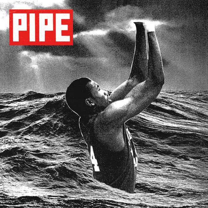 PIPE | Pipe