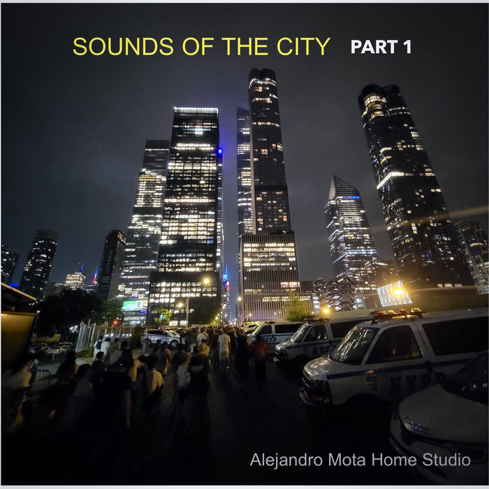 Sounds of the City Part 1 | Alejandro Mota Home Studio