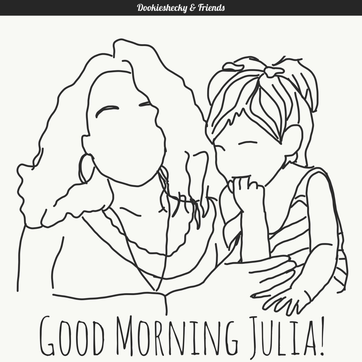 Good Morning Julia! | dookieshecky