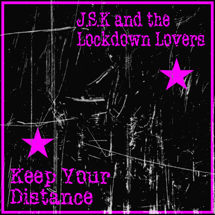 Keep Your Distance (uncensored version) | JSK & The Lockdown Lovers ...
