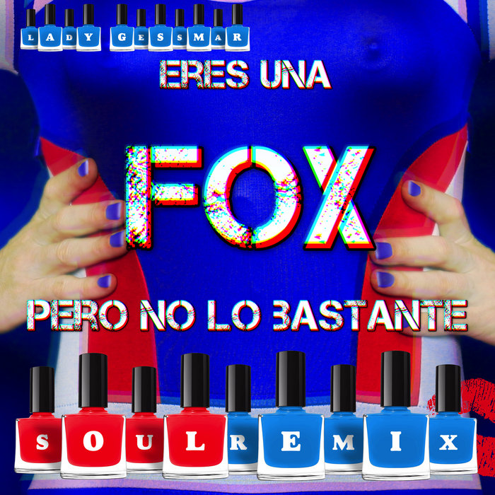 ERES UNA FOX PERO NO LO BASTANTE SOUL REMIX | Lady Gessmar
