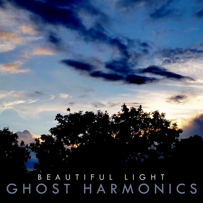 Beautiful Light | Ghost Harmonics