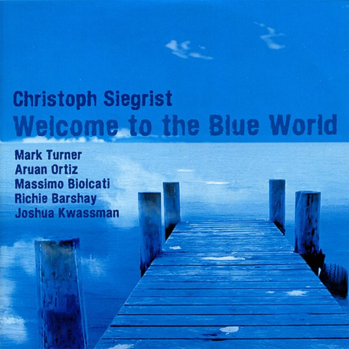 Welcome to the Blue World | Christoph Siegrist | Fresh Sound Records