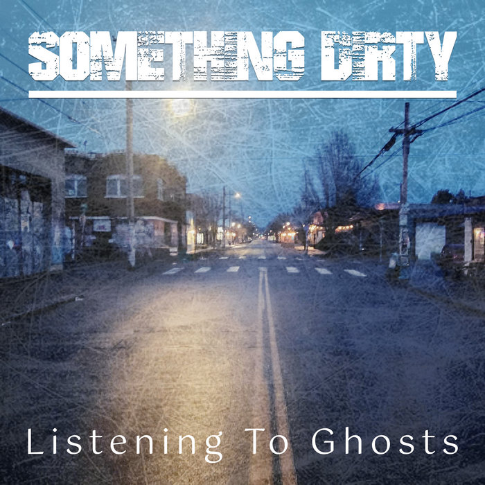 Listening To Ghosts | Something Dirty