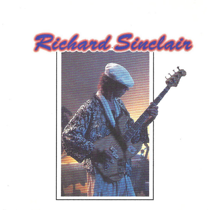 A Richard Sinclair Primer | Richard Sinclair