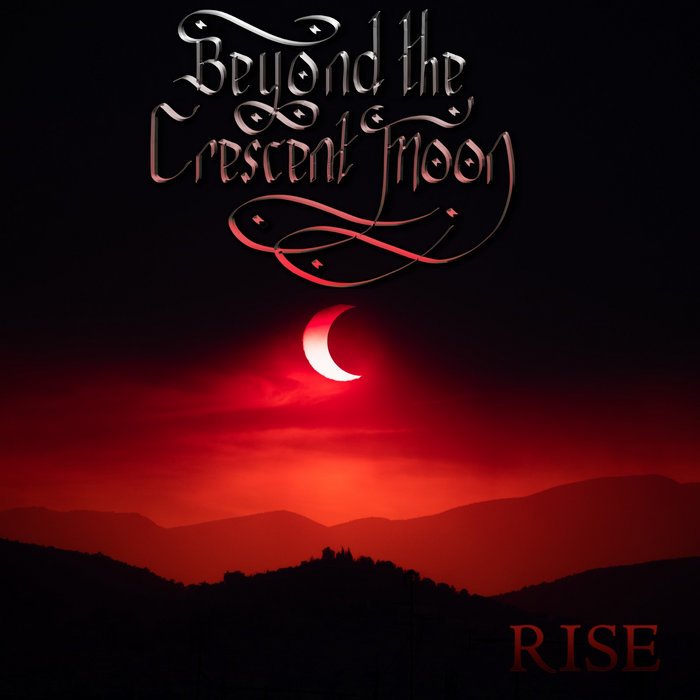 Rise | Beyond the Crescent Moon