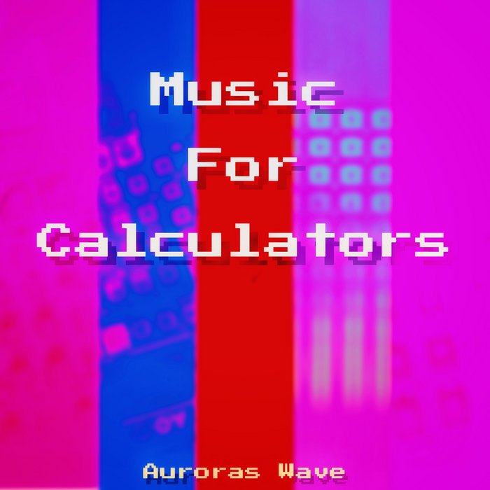 Music For Calculators | auroras wave