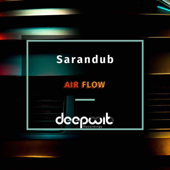 Air Flow | Sarandub | DeepWit Recordings