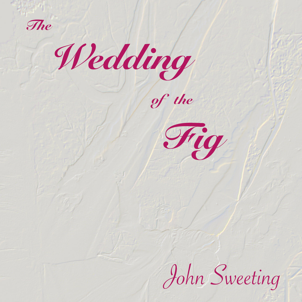 THE WEDDING OF THE FIG | JOHN SWEETING