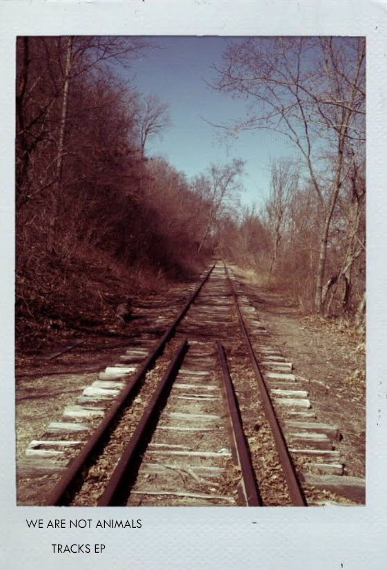 Tracks EP | We Are Not Animals