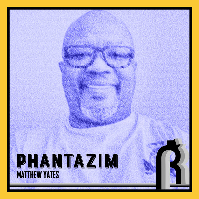 Matthew Yates - Phantazim | Reale Records