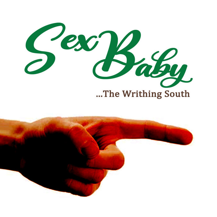 The Writhing South | Sex Baby