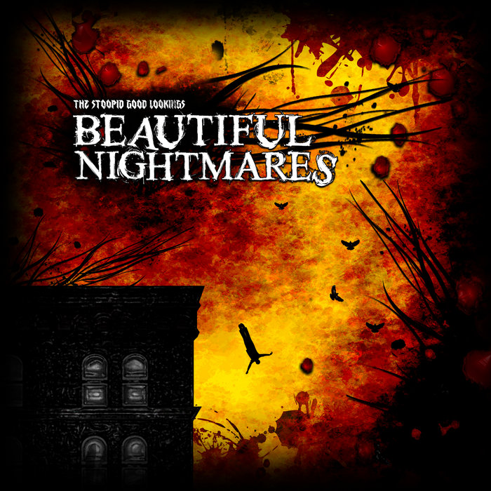 BEAUTIFUL NIGHTMARES | THE STOOPID GOOD LOOKINGS