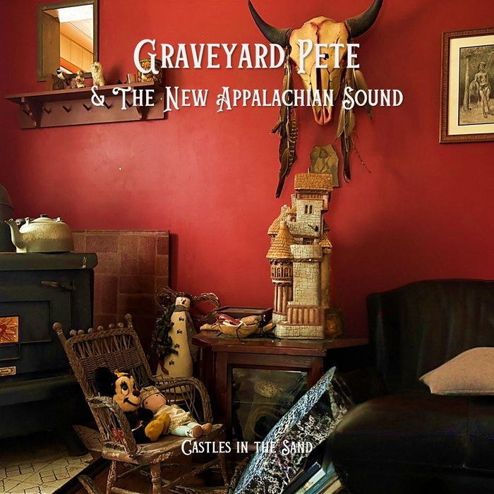 Castles in the Sand | Graveyard Pete & The New Appalachian Sound