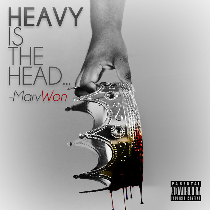 HEAVY IS THE HEAD... | Marv Won