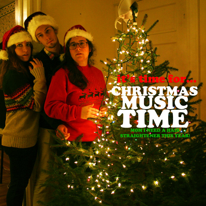 It's time for...Christmas Music Time: Mom I need a hair straightener ...