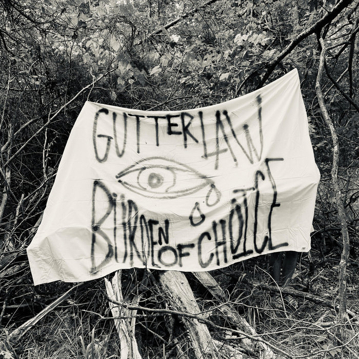 BURDEN OF CHOICE | GUTTER LAW