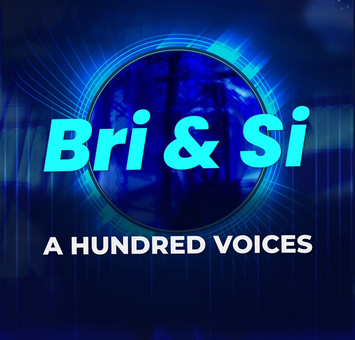 A Hundred Voices | Bri & Si