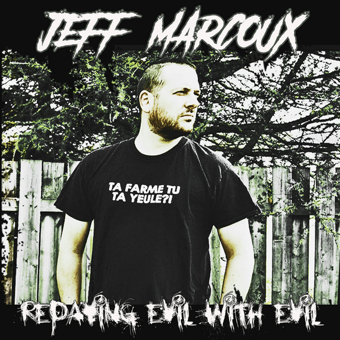 Repaying Evil With Evil | Jeff Marcoux