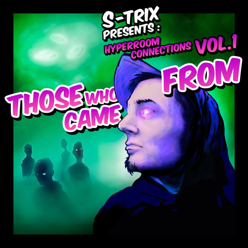 S-TRIX presents Hyperroom Connections Vol.1 -Those who came from | S ...