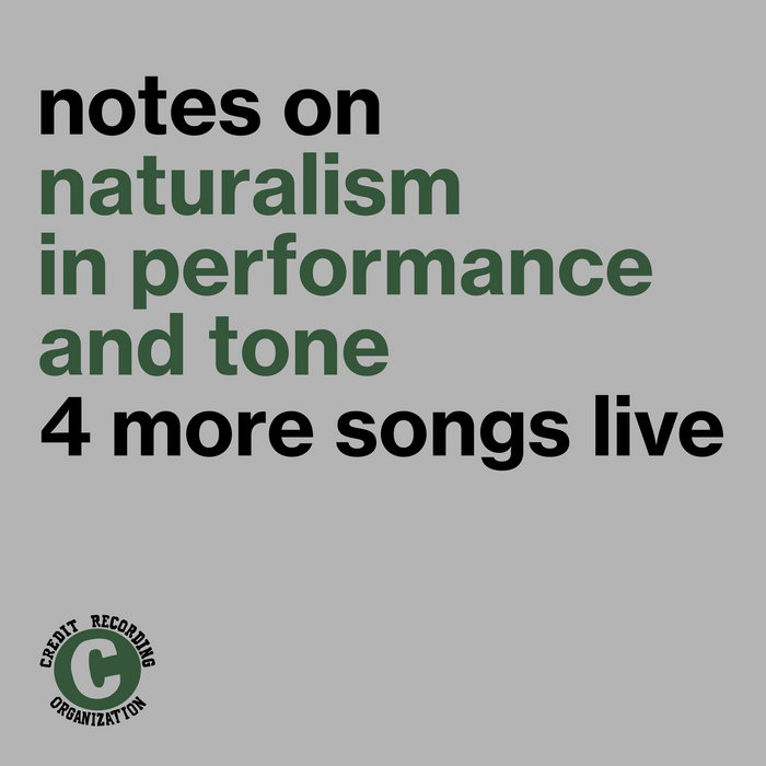 Notes on Naturalism in Performance and Tone: 4 More Songs Live | credit