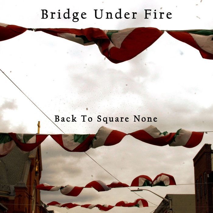 Back To Square None | Bridge Under Fire