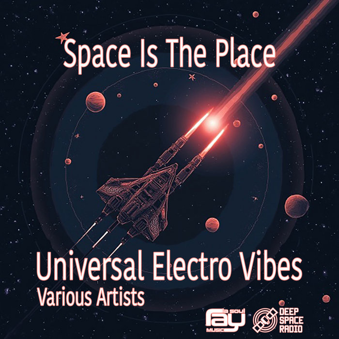 Space Is The Place - Universal Electro Vibes (VA) | Various Artists ...