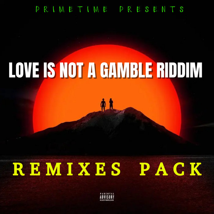 Love Is Not A Gamble Riddim Remixes Pack | PRIMETIME MUSIQ