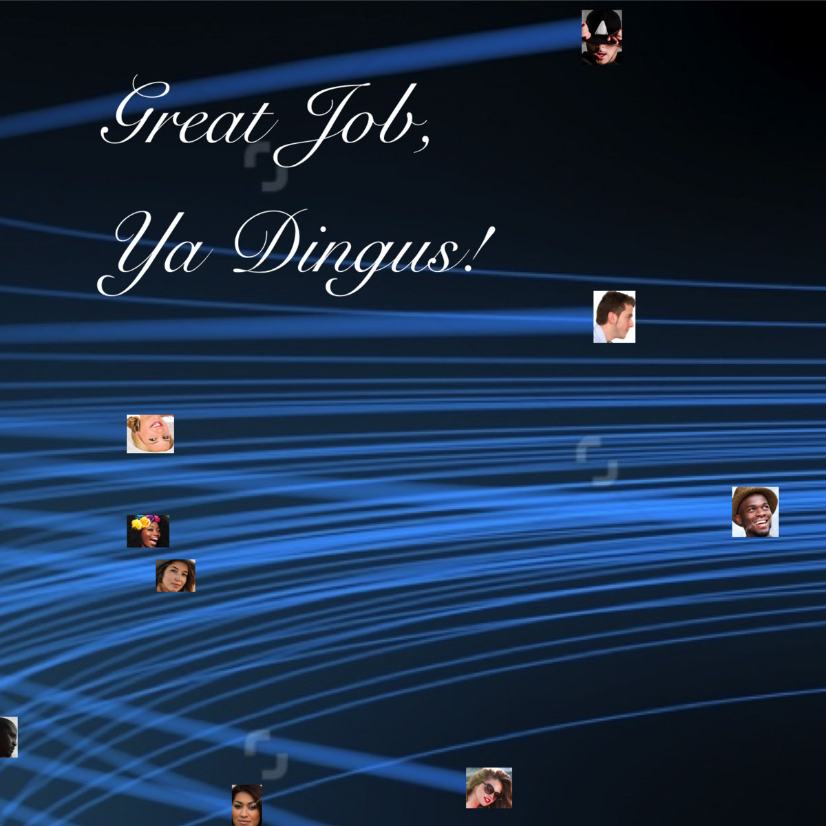 Great Job, Ya Dingus! | Nyentek