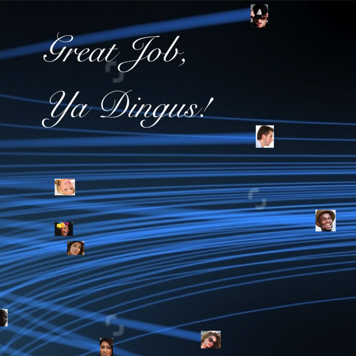 Great Job, Ya Dingus! | Nyentek