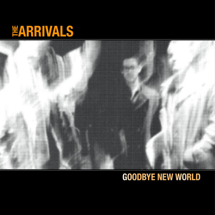 Goodbye New World | The Arrivals | Recess Records