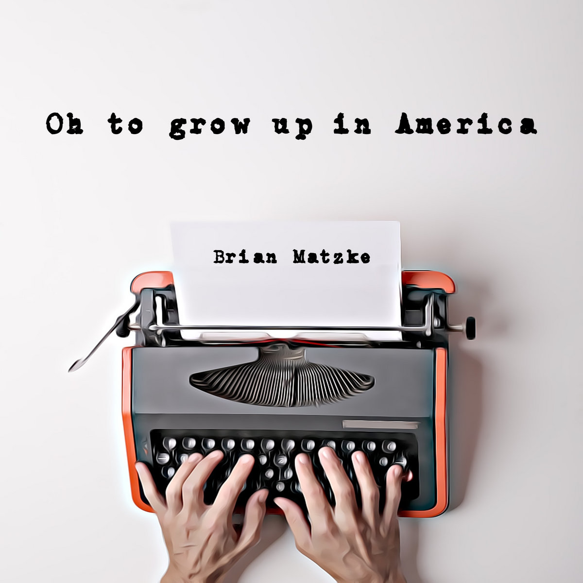 Oh to Grow Up in America | Brian Matzke
