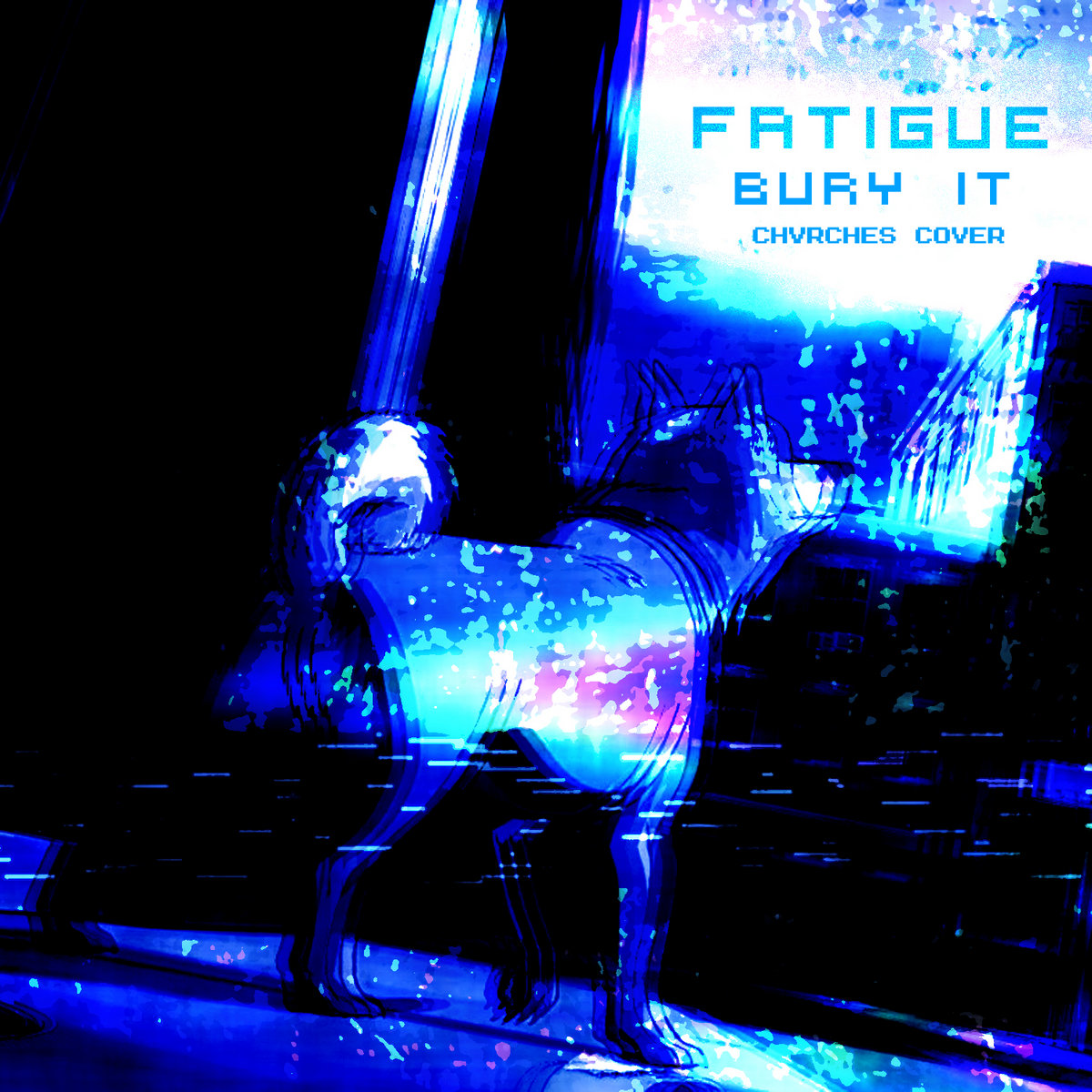 Bury It (CHVRCHES Cover) | Fatigue