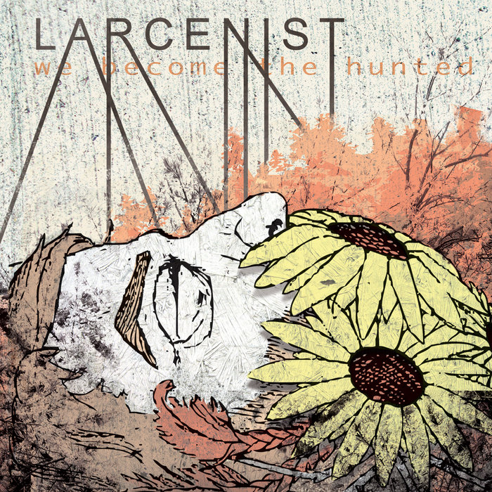 We Become The Hunted | Larcenist