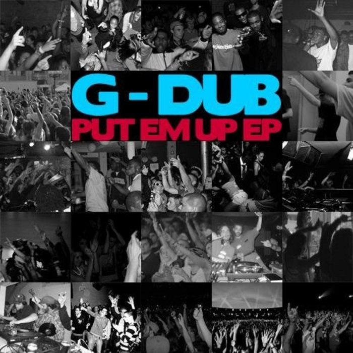 G-dub - Put Em Up EP | G-dub Productions