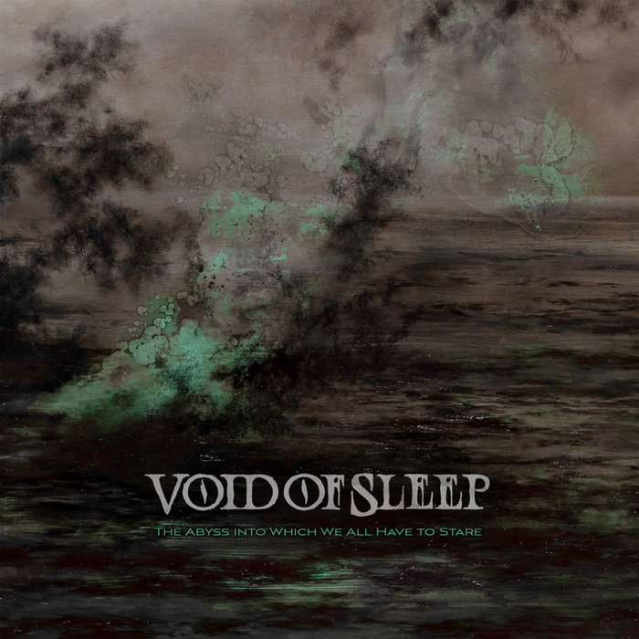 The Abyss into which We All Have to Stare | Void Of Sleep
