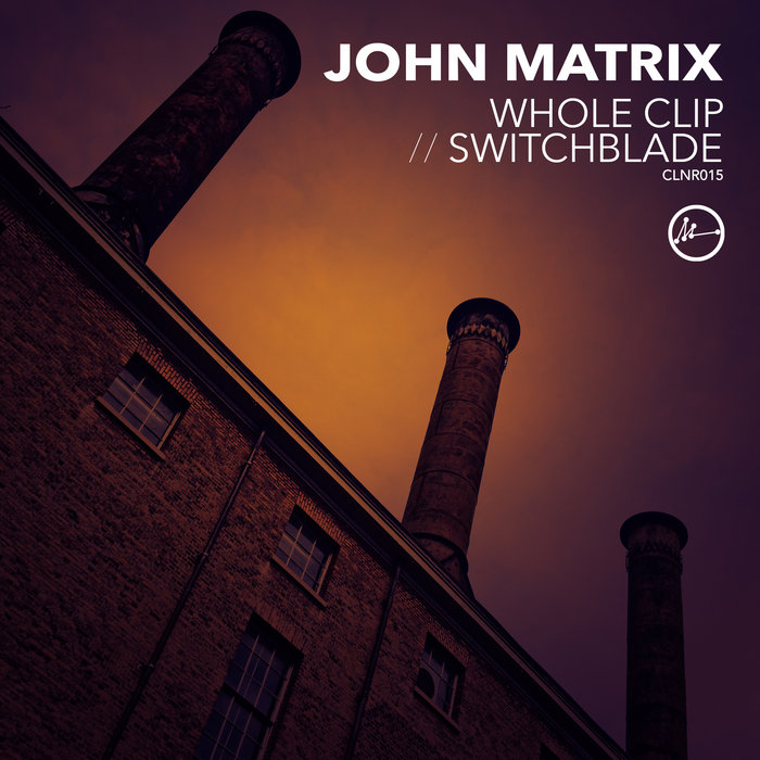 Whole Clip / Switchblade | John Matrix | Cue Line Records