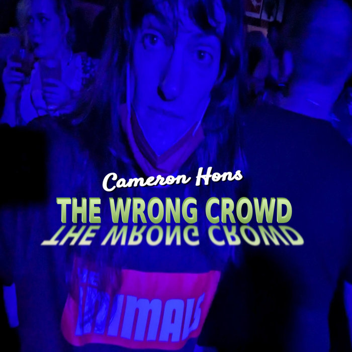 The Wrong Crowd | Cameron Hons