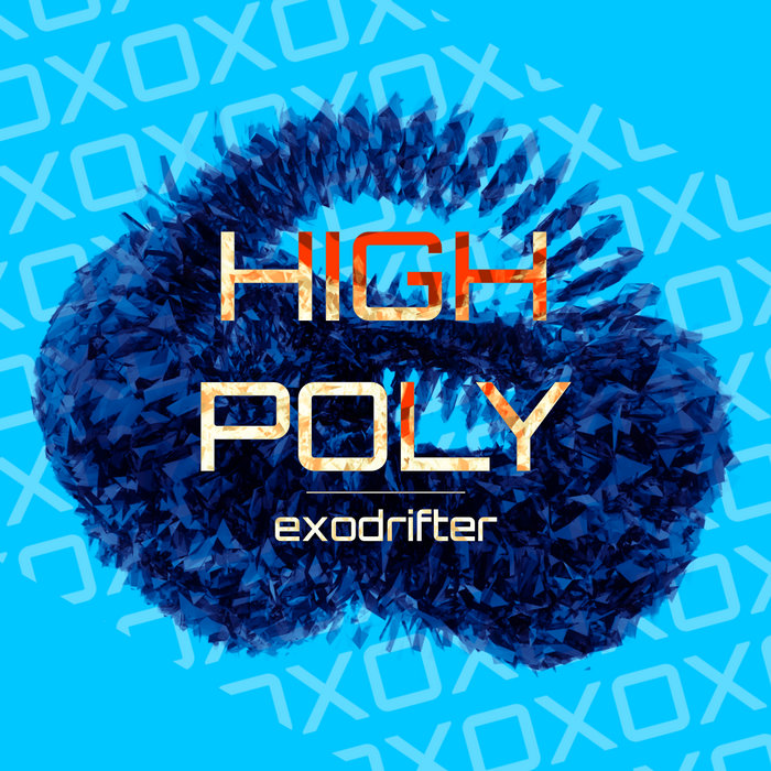 High Poly | exodrifter