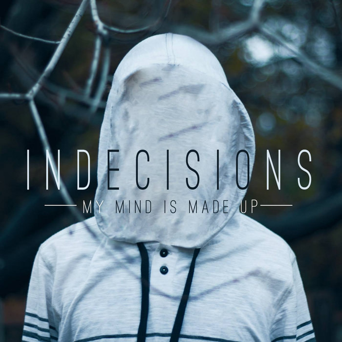 My Mind Is Made Up | INDECISIONS