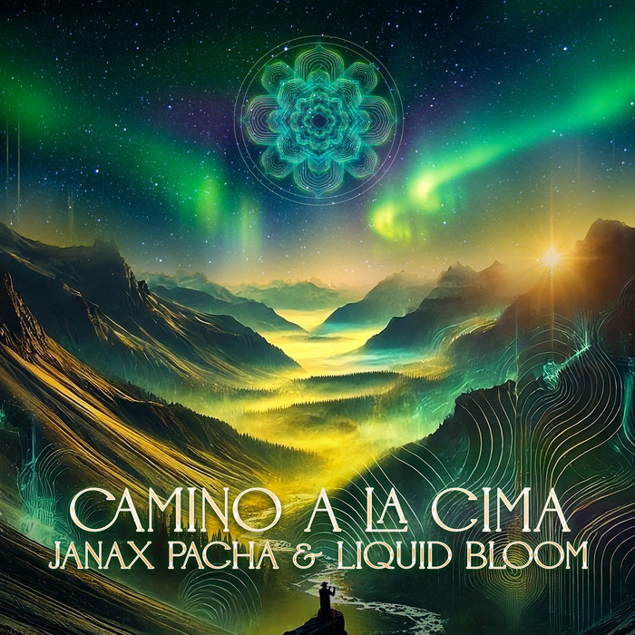 Camino a la Cima | Liquid Bloom & Janax Pacha | Liquid Bloom