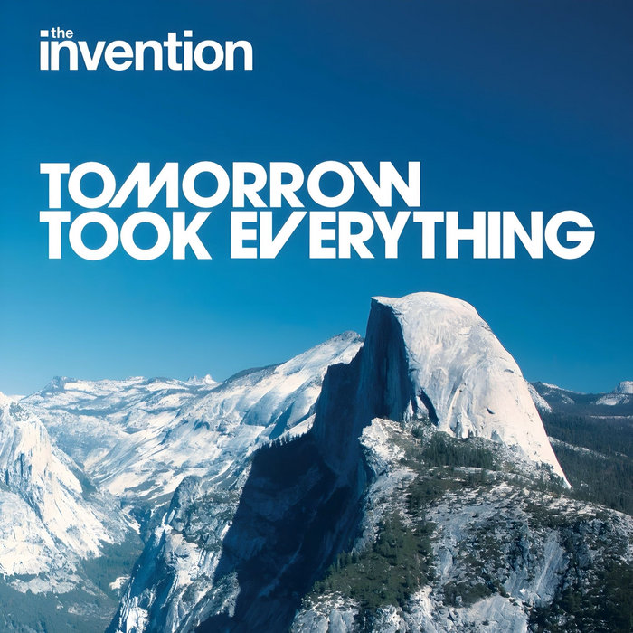 Tomorrow Took Everything | The Invention