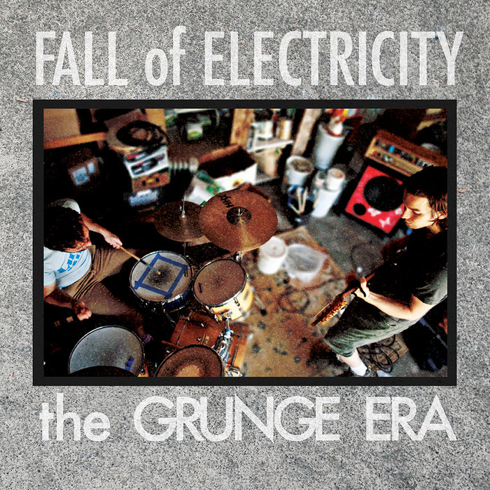 the Grunge Era | Fall of Electricity