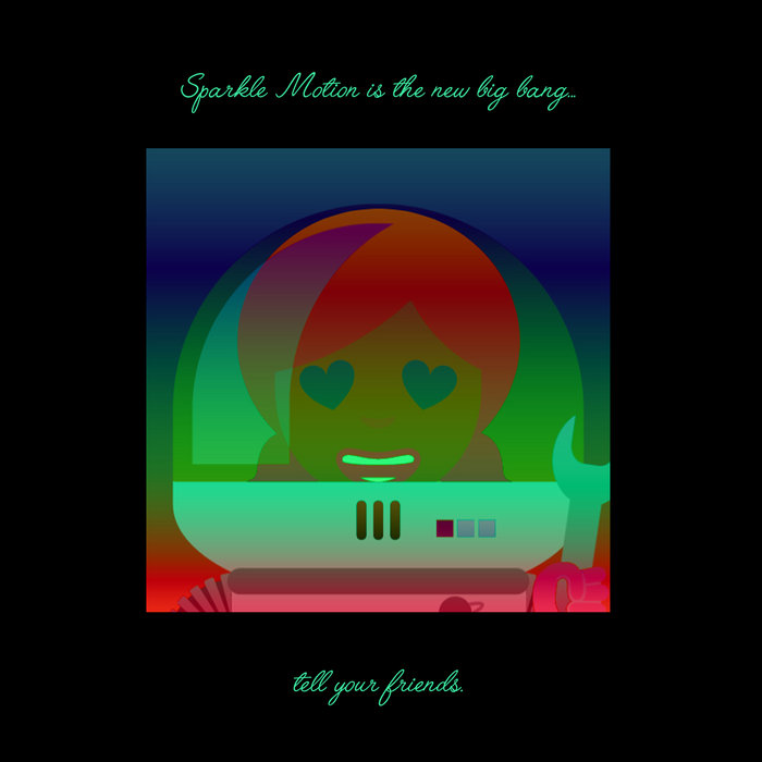 Sparkle Motion Is The New Big Bang...Tell Your Friends (An Interstellar ...